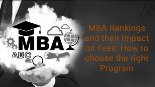 Choosing the Right MBA Program: Impact of Rankings on Fees
